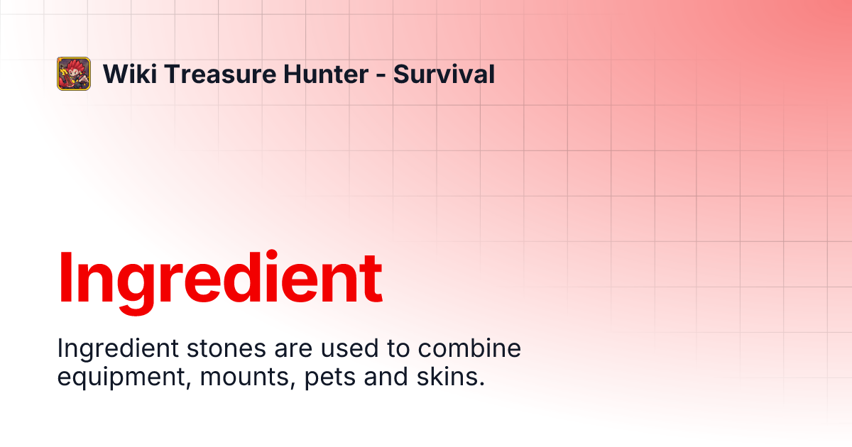 Ingredient | Wiki Treasure Hunter - Survival