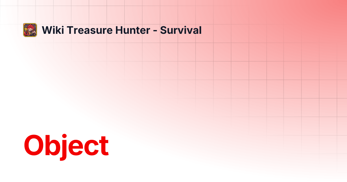 Object | Wiki Treasure Hunter - Survival